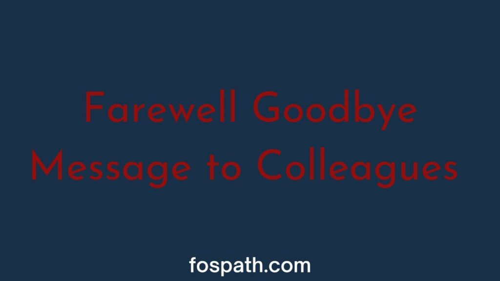 54 Touching Farewell And Goodbye Message To Colleagues On Last Working